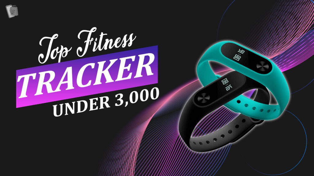 Top Best Fitness Tracker under 3,000 - FabLoots